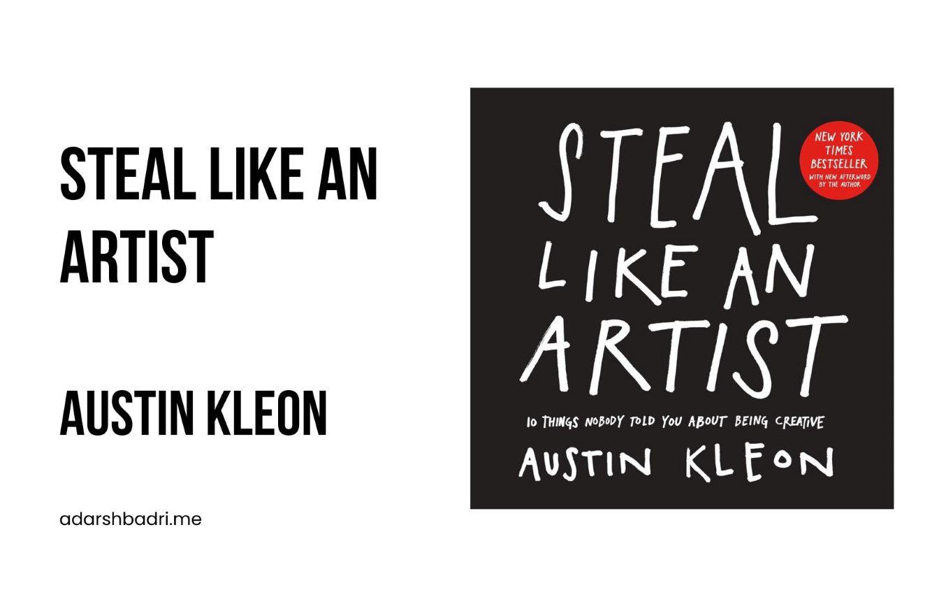 10 Ways To “Steal Like an Artist” by Austin Kleon – Adarsh Badri